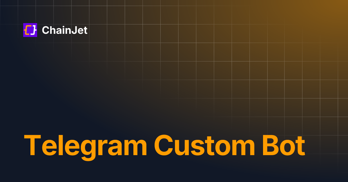 Telegram Custom Bot | ChainJet